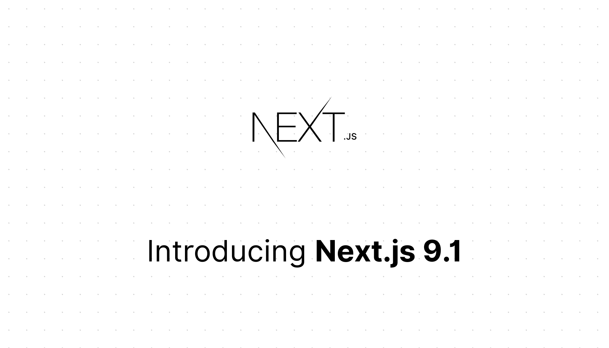 Blog - Next.js 9.1 | Next.js | Next.js中文网