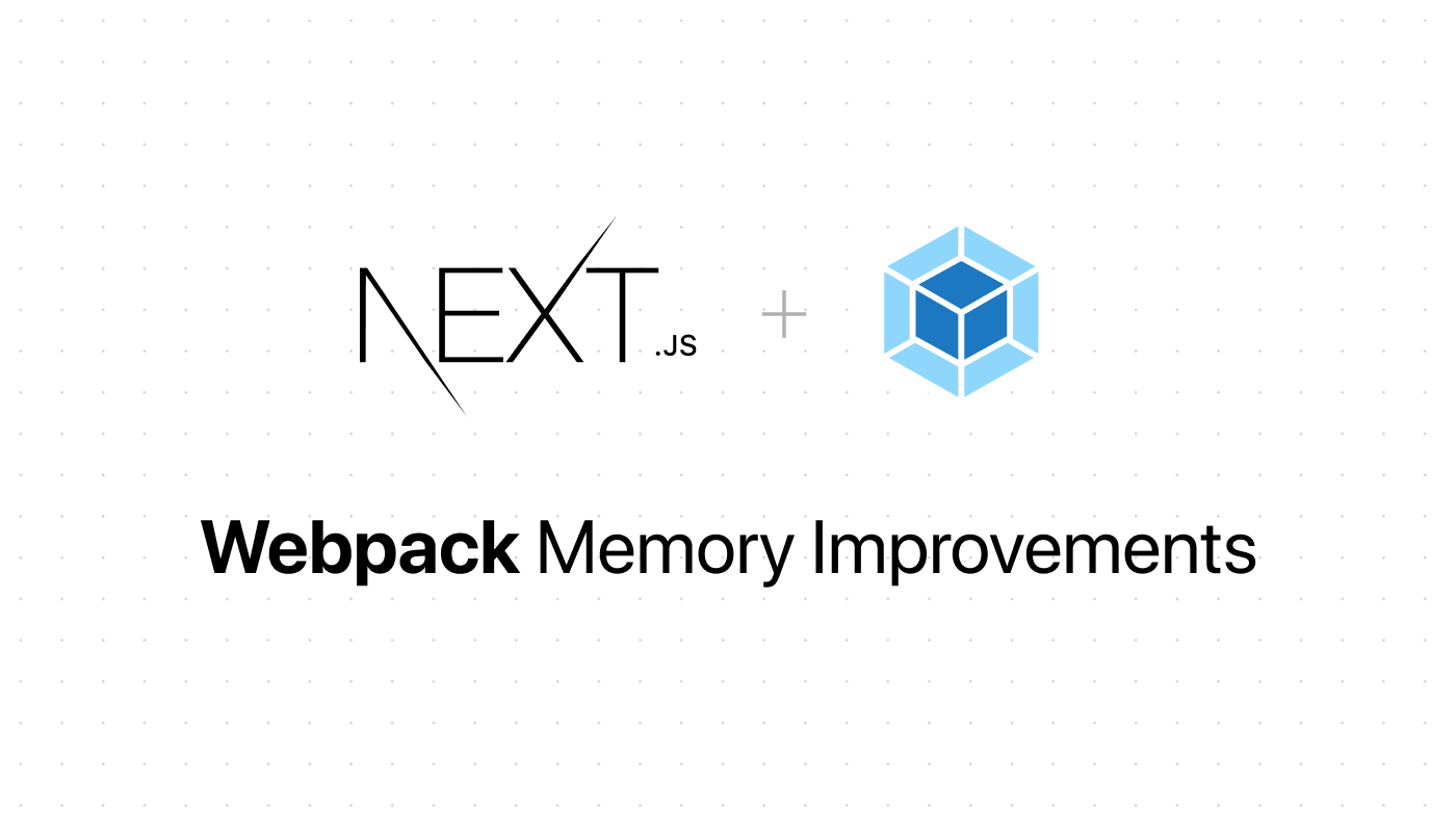 Blog Next Js 8 Webpack Memory Improvements Next Js Next Js中文网